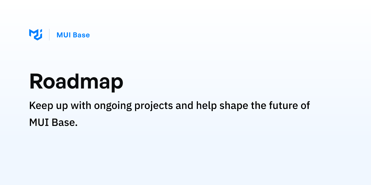 Roadmap - MUI Base