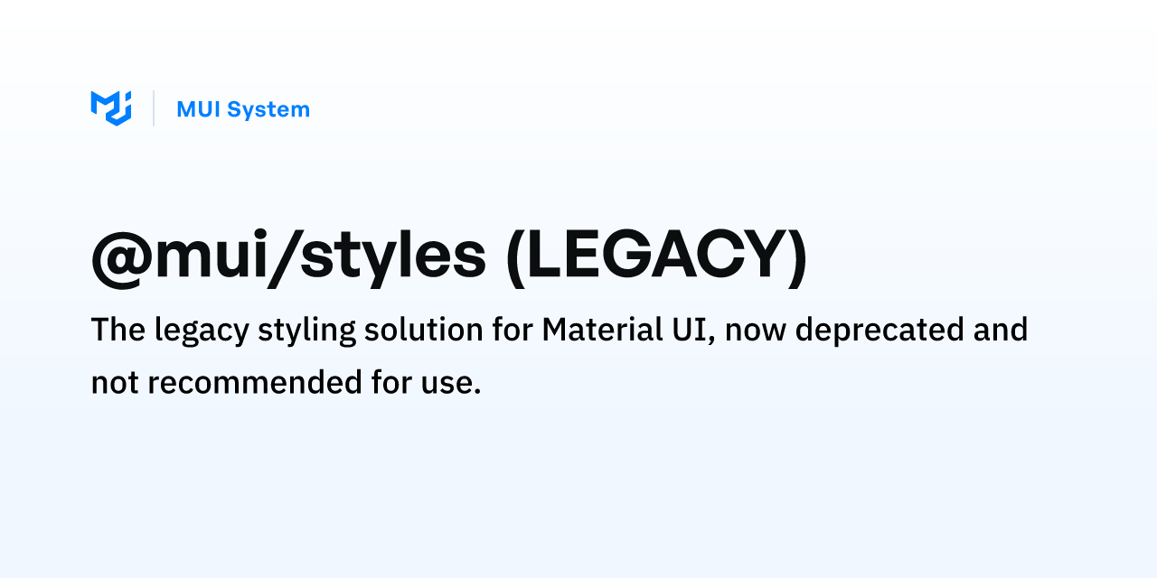@mui/styles (LEGACY) - MUI System