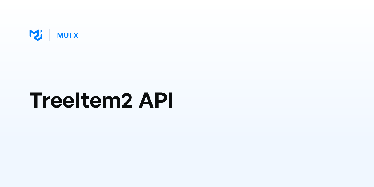 TreeItem2 API - MUI X