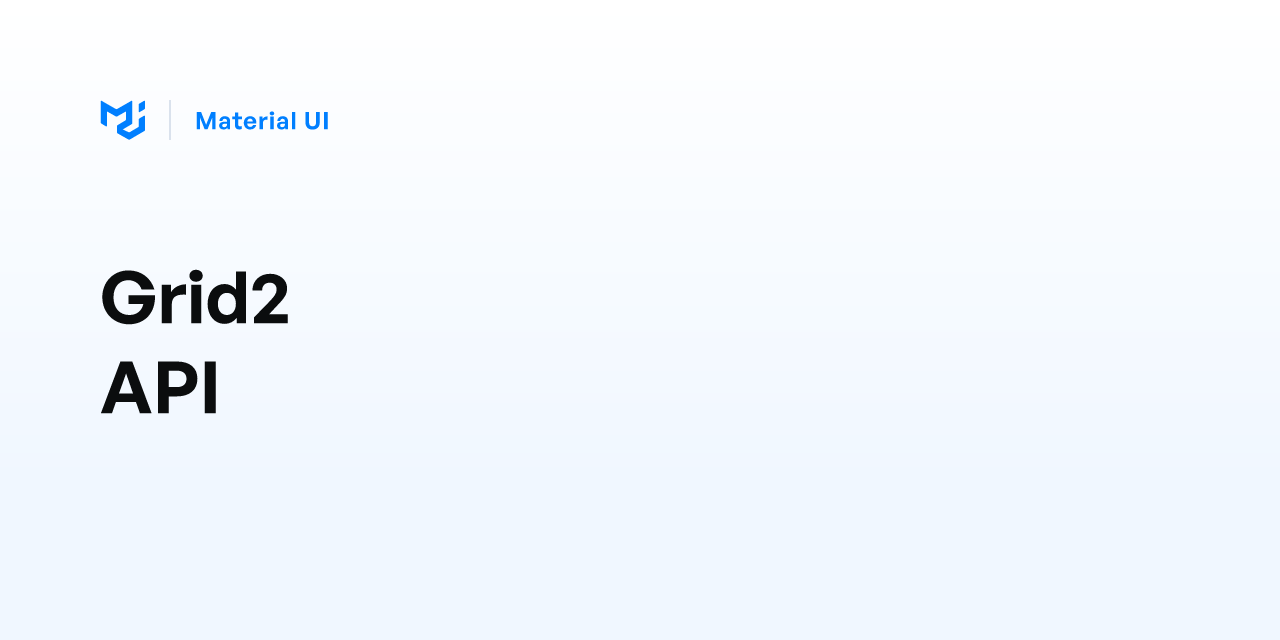 Grid2 API - Material UI